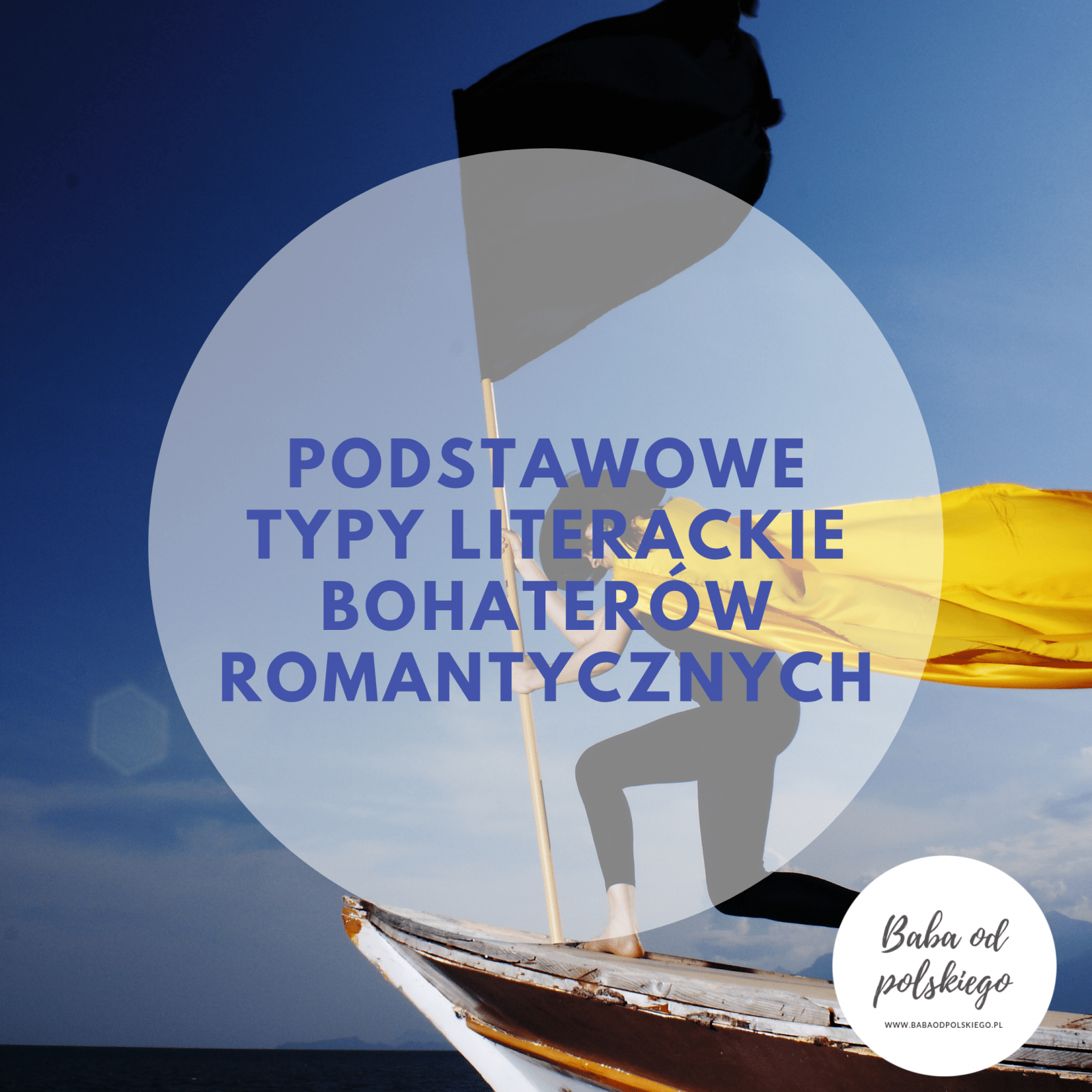 podstawowe typy literackie bohaterów romantycznych - Baba od polskiego